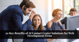 Why Web Dev Firms Need AI Contact Center Solutions - KULFIY.COM