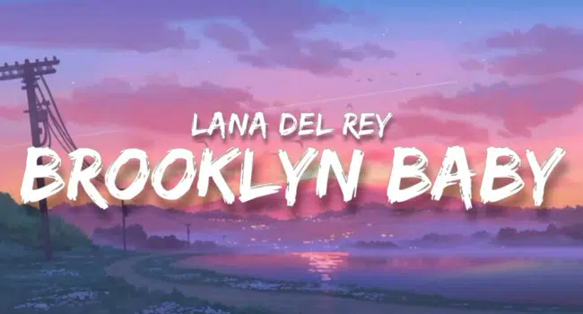 Brooklyn Baby Lyrics – Lana Del Rey | Ultraviolence - KULFIY.COM
