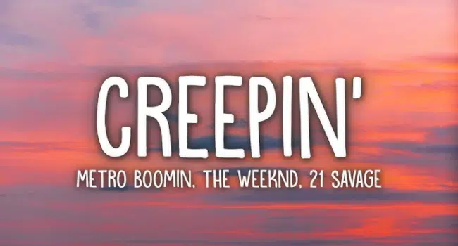 The Weeknd Creepin Lyrics – 21 Savage, Metro Boomin, & The Weeknd ...