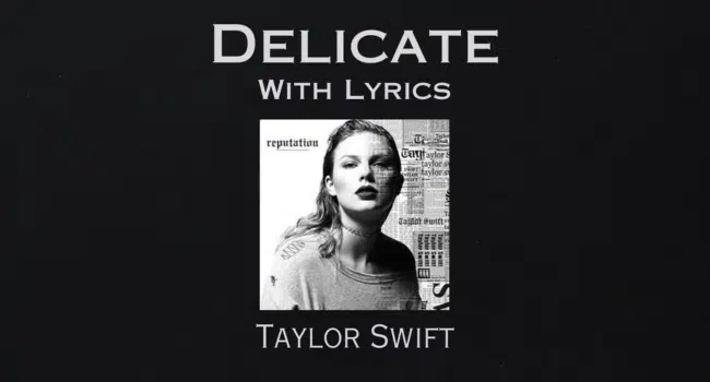 Delicate Lyrics – Taylor Swift | Reputation - KULFIY.COM