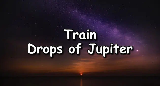 Drops of Jupiter Lyrics – Train | Drops of Jupiter - KULFIY.COM