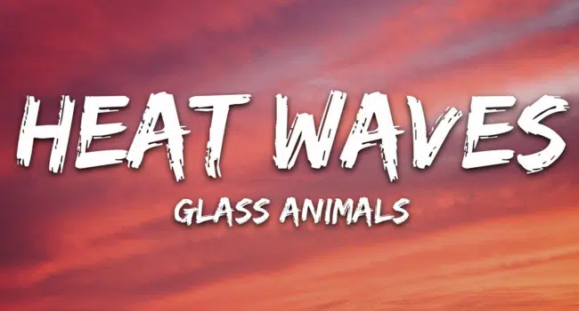 Heat Waves Lyrics – Glass Animals | Dreamland - KULFIY.COM