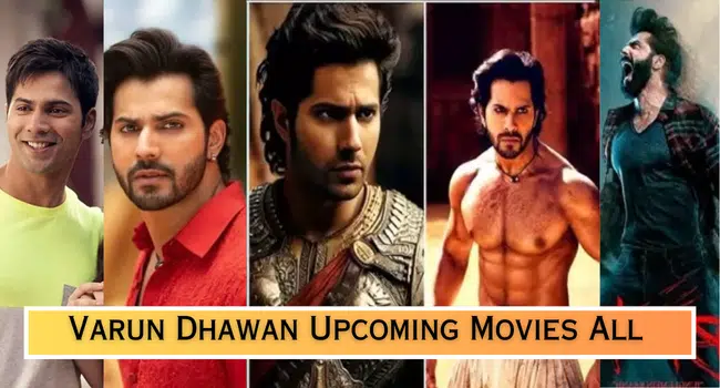 Varun Dhawan Upcoming Movies 2024, 2025 and 2026 - KULFIY.COM