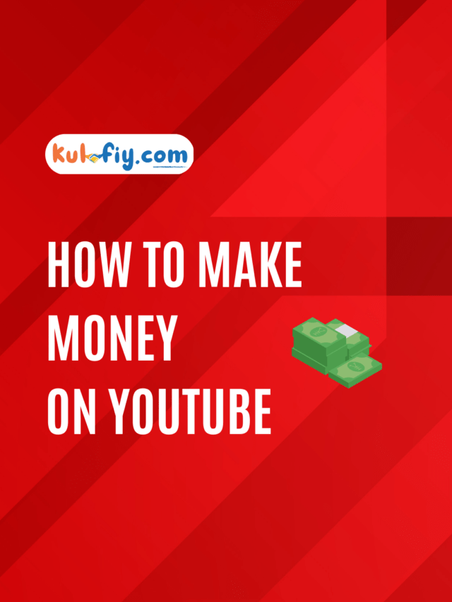 How to make money on YouTube - KULFIY.COM